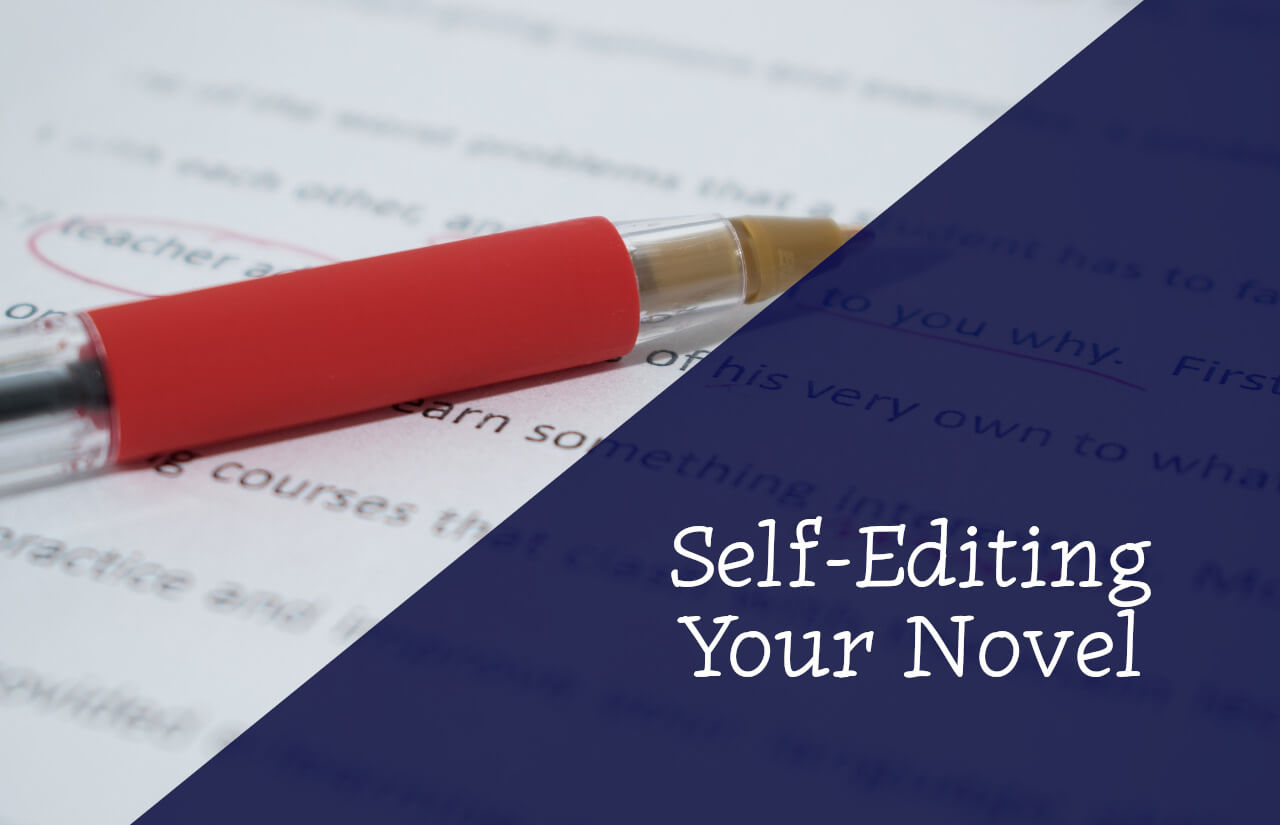 How to Self-Edit Your Novel in Two Passes - Clovis Editorial